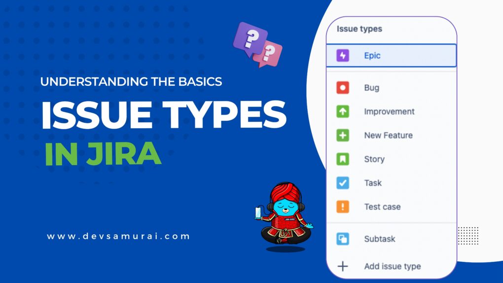 Issue Types in Jira: Understanding the Basics | DevSamurai Issue Types in Jira: Understanding the Basics | DevSamurai