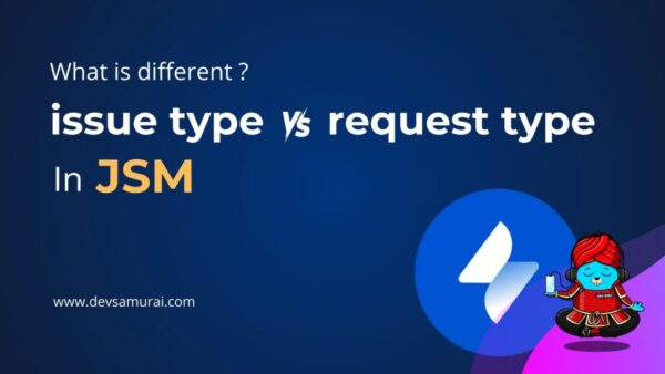 Issue type and request type in Jira Service Management (JSM)