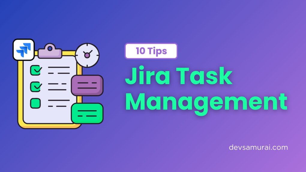 10 Tips to make Jira Task Management Effective